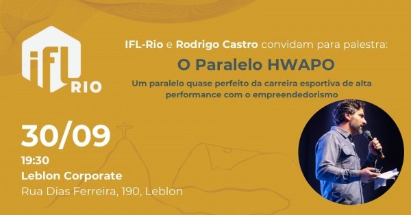 IFL-RIO convida Rodrigo Castro: o Paralelo HWAPO entre o Atleta e o ...