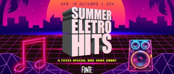 SUMMER ELETROHITS PARTY | A festa OFICIAL dos anos 2000! Fonte (antiga CASA DA MATRIZ) em Rio de ...