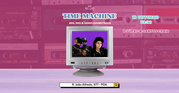 TIME MACHINE SOUNDTRACK - ANOS 80 |90 |2000 - 18 OUTUBRO em Porto ...