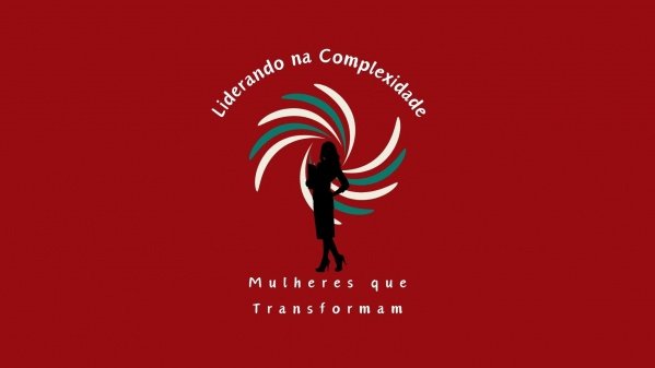 Liderando na Complexidade | Mulheres que Transformam - online - Sympla