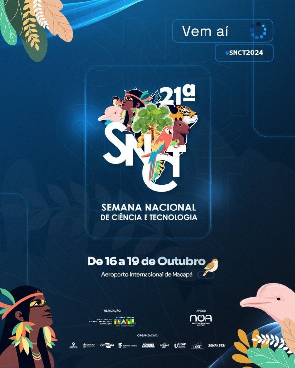 21ª edição da Semana Nacional de Ciência e Tecnologia (SNCT) em Macapá ...