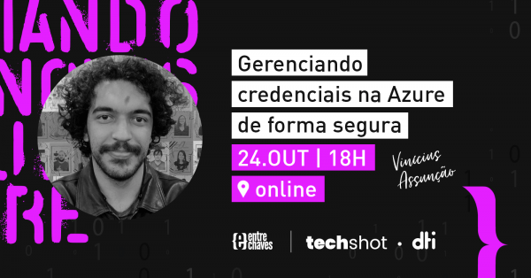 (TECHSHOT) Gerenciando credenciais na Azure de forma segura - online ...