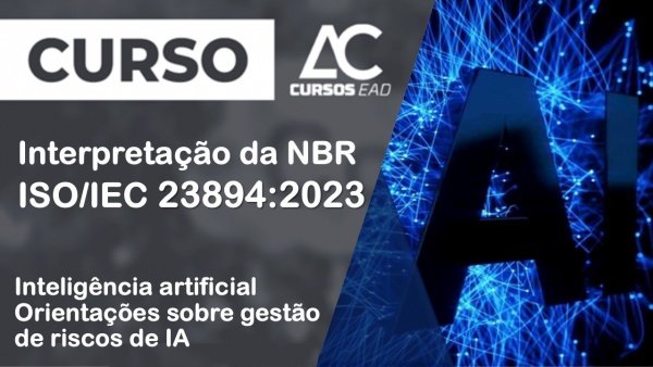 Interpretação da NBR ISO/IEC 23894:2023: Excelência e Orientações Sobre ...