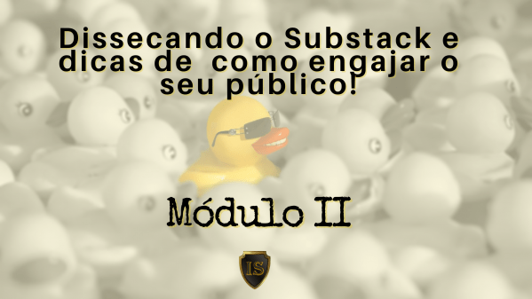 Curso: Dissecando o Substack e dicas de como construir um público do zero - Módulo II - online ...