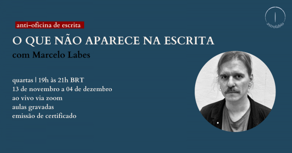 O QUE NÃO APARECE NA ESCRITA | anti-oficina com Marcelo Labes - online - Sympla