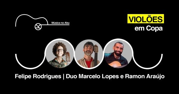 Violões em Copa | Felipe Rodrigues e Duo Marcelo Lopes e Ramon Araújo em Rio de Janeiro - Sympla