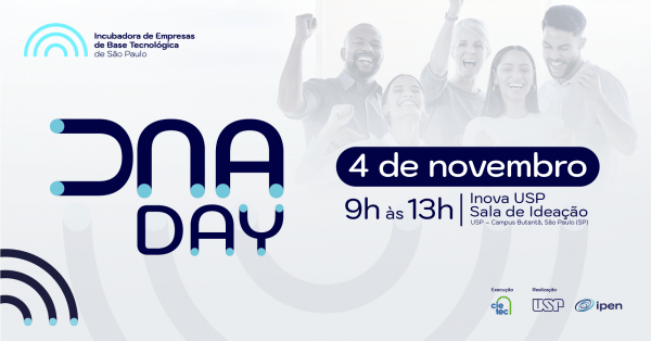 DNA DAY - Celebração da Graduação das Startups da Incubadora USP/IPEN ...