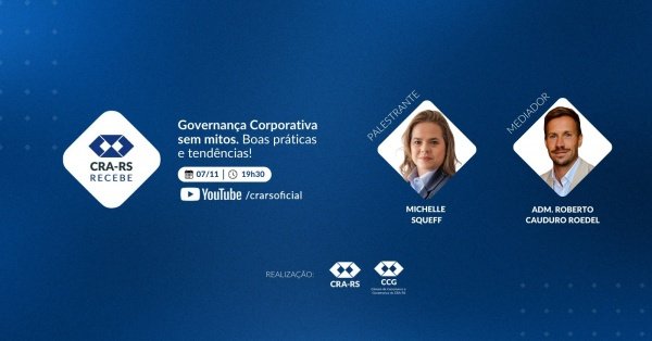 CRA-RS RECEBE - GOVERNANÇA CORPORATIVA SEM MITOS. BOAS PRÁTICAS E ...