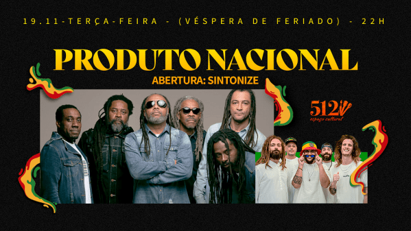 Produto Nacional + Sintonize no Espaço Cultural 512 em Porto Alegre ...