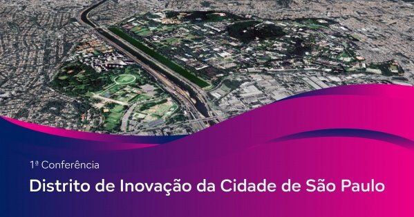 1a Conferência do Distrito de Inovação da Cidade de São Paulo em São ...