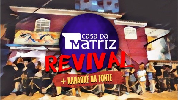 Casa da Matriz Revival + Karaokê da Fonte em Rio de Janeiro - Sympla