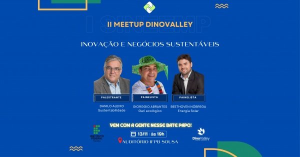 II Meetup DinoValley - Inovação e Negócios Sustentáveis em Sousa - Sympla