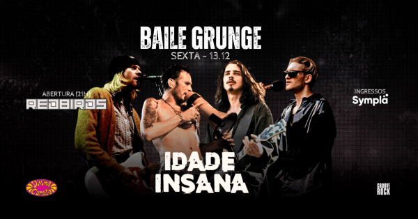 Baile Grunge - Bandas RedBirds e Idade Insana em Porto Alegre - Sympla