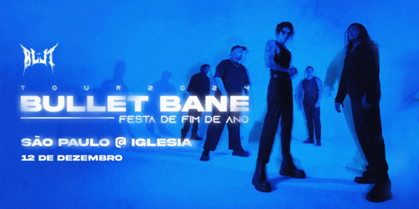 Bullet Bane - Festa de fim de ano em São Paulo - Sympla