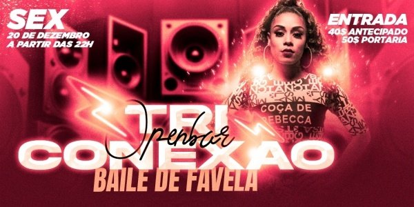 TRI CONEXÃO OPENBAR BAILE DE FAVELA - BOFETADA, ALOKA E BOILER / SEX 20 ...