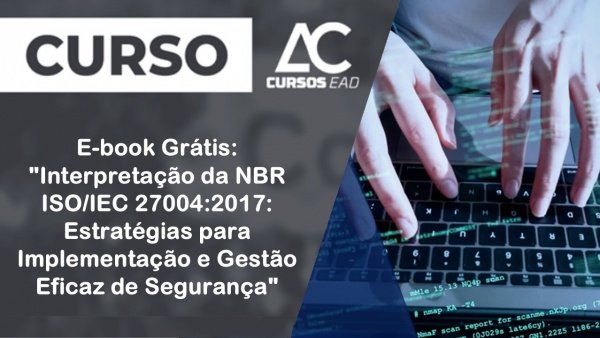 E-book Grátis: "Interpretação da NBR ISO/IEC 27004:2017: Estratégias ...