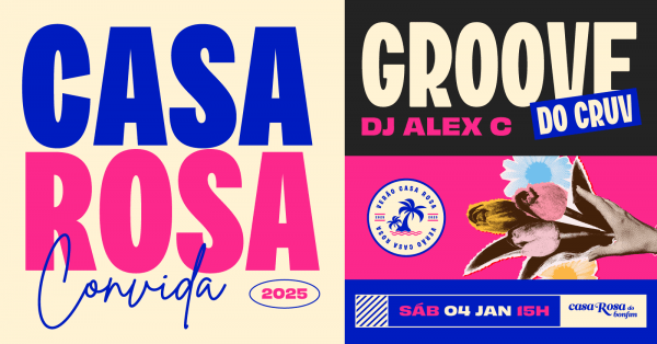 Casa Rosa Convida Groove do Cruv e Dj Alex C - 04 de janeiro (Sábado ...