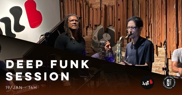 DEEP FUNK SESSION no JazzB (DOMINGO 19/JAN/25) em São Paulo - Sympla