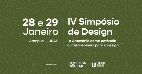 IV Simpósio de Design: a Amazônia como potência cultural e visual para ...