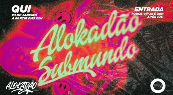 ALOKADÃO SUBMUNDO - PRIMEIRO DO ANO - 23 JAN QUIN - SUBSOLO CLUB - VIP ...