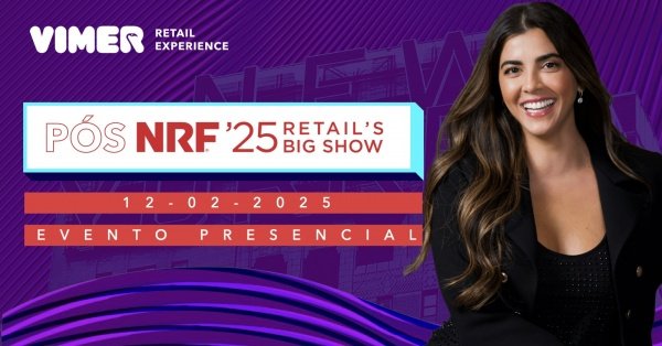 PÓS NRF 2025 - Vimer Retail Experience (Última Data!) em São Paulo - Sympla