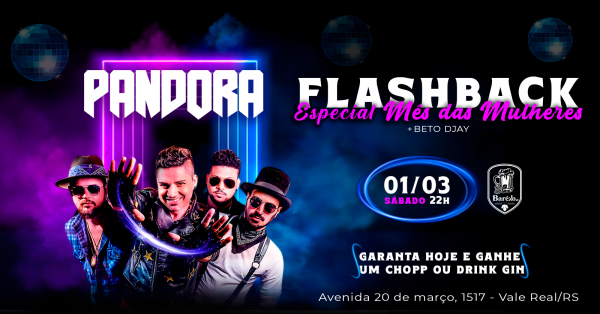PANDORA NO BARÉKOS - FLASHBACK ESPECIAL MÊS DAS MULHERES em Vale Real ...
