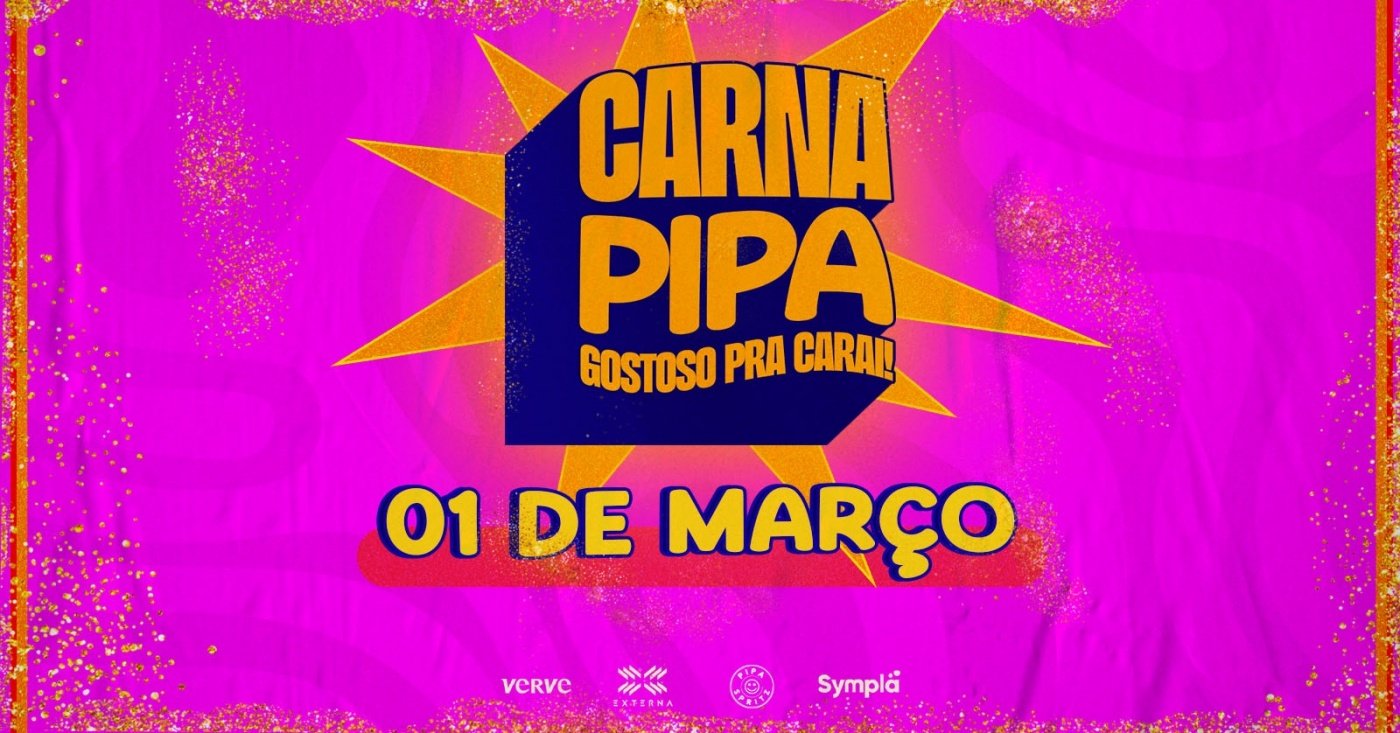 CARNAPIPA - DIA 2 ~ G0sT0sO Pr4 CaRAi // SÁBADO 01.03 em Brasília - Sympla