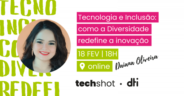 (TECHSHOT) Tecnologia e Inclusão: como a Diversidade redefine a ...