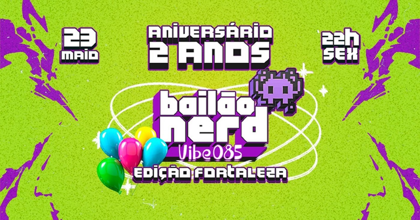 Bailão Nerd - Fortaleza (Edição de aniversário 2 anos - com Mc Maha) em ...