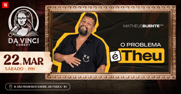 DA VINCI COMEDY - MATHEUS BUENTE EM: O PROBLEMA É THEU [22/03] em Rio de Janeiro - Sympla