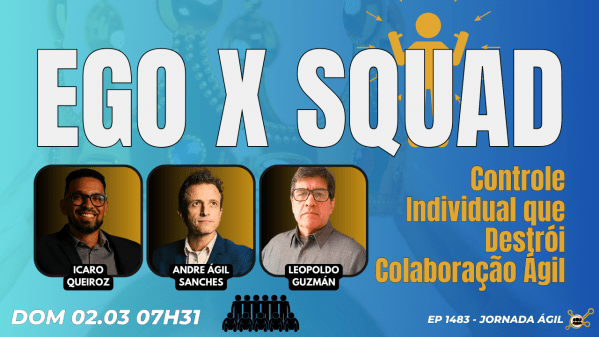 #JornadaÁgil EP1483 Ego x Squad: Controle Individual que Destrói ...