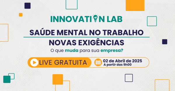 Innovation Lab: Saúde mental no trabalho novas exigências - O que muda para sua empresa ...