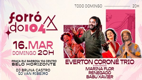 FORRÓ DO 104 apresenta EVERTON CORONÉ TRIO Part. MARINA FLOR + DJS ...