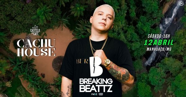 Cachu House - Breaking Beattz 12/04 em Manhuaçu - Sympla