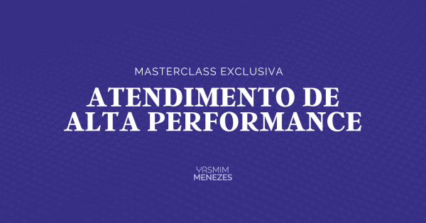 Masterclass: Atendimento de Alta Performance (Sexta) - online - Sympla