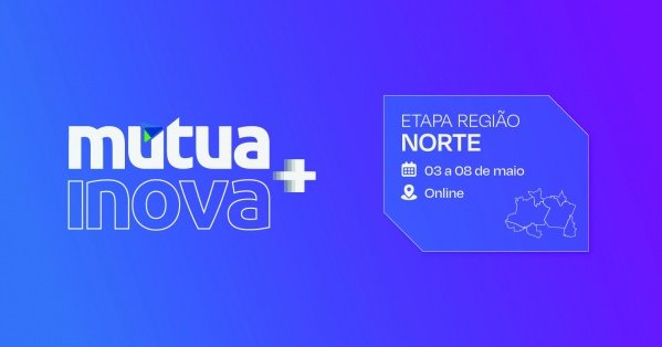 [REGIÃO NORTE] MÚTUA INOVA+ - online - Sympla