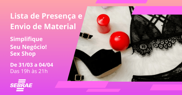 Simplifique Sex Shop Lista De Presença E Materiais Das Aulas Online Sympla