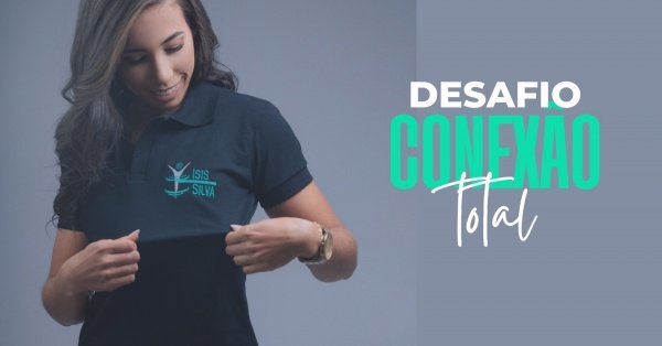 Desafio Conexão Total - Isis Silva - online - Sympla