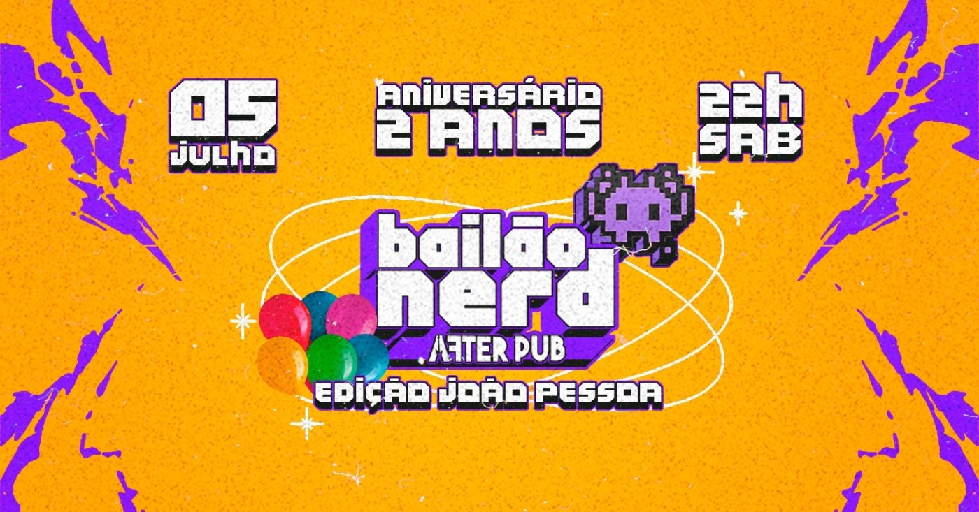 Bailão Nerd - João Pessoa (Edição de aniversário 2 anos) em João Pessoa ...