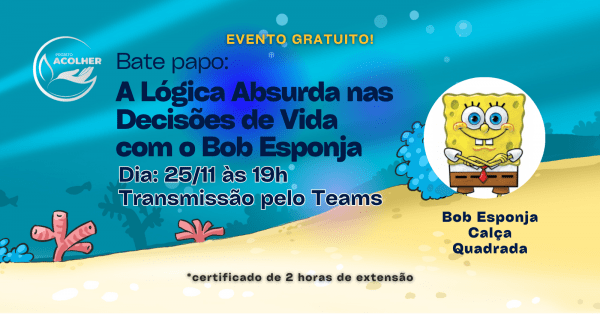 A Lógica Absurda nas Decisões de Vida com o Bob Esponja - online - Sympla