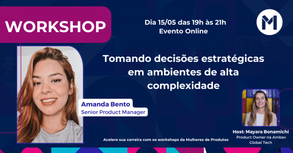 Workshop Mulheres de Produto: Tomando Decisões Estratégicas em ...