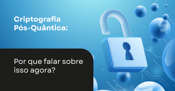 Webinar Criptografia Pós-Quântica: Por Que Falar Sobre Isso Agora ...