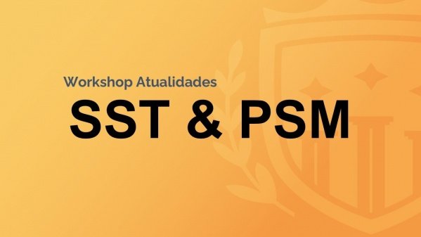 Aula Inaugural Aberta| IIX Workshop Online Atualidades em SST e PSM - online - Sympla