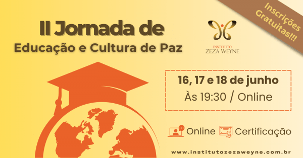II Jornada de Educação e Cultura de Paz do Instituto Zeza Weyne ...