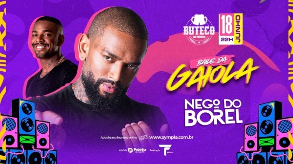 Baile da Gaiola - Nego do Borel em Parauapebas - Sympla