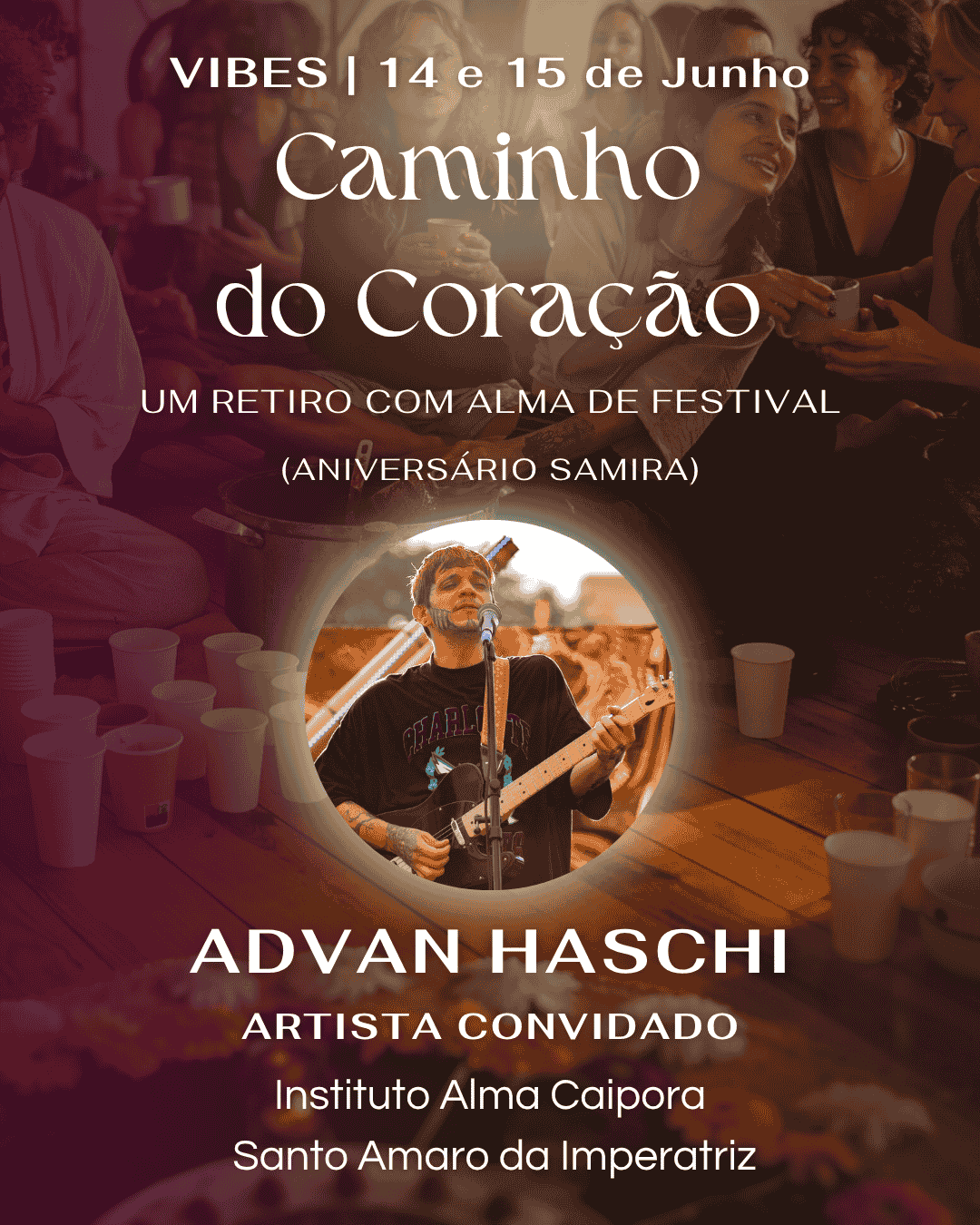 VIBES: Caminho do Coração | Celebração e Retiro | Show com Advan Haschi ...