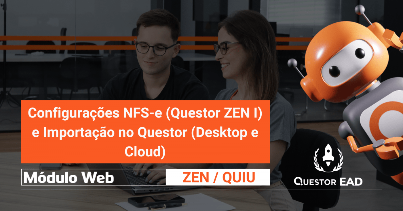 EAD - Configurações NFS-e (Questor ZEN) e Importação no Questor ...