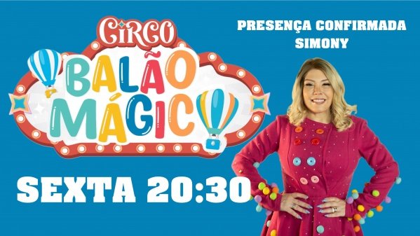 Sexta 20:30 Circo Balão Mágico PRESENÇA CONFIRMADA SIMONY em Jandaia do ...