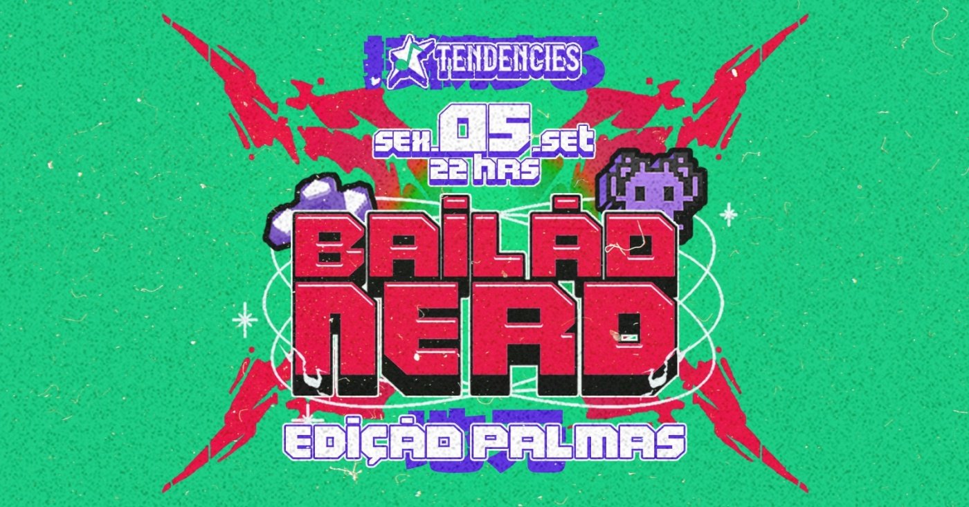Bailão Nerd - Edição Palmas/TO em Palmas - Sympla