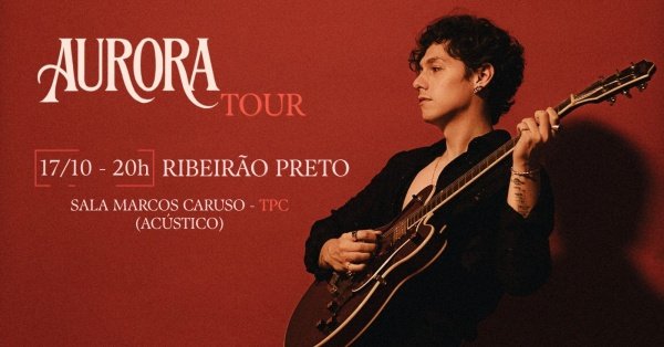 Lucas Macedo - AURORA Tour (Ribeirão Preto) em Ribeirão Preto - Sympla